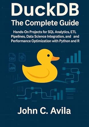 DuckDB The Complete Guide: Hands-On Projects for SQL Analytics, ETL ...