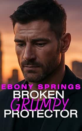 Amazon.com: Broken Grumpy Protector: A fake relationship, age gap ...