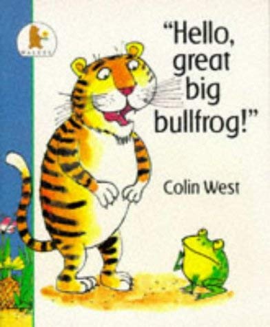 Hello, Great Big Bullfrog! (Fun-to-read Picture Books): Colin West ...