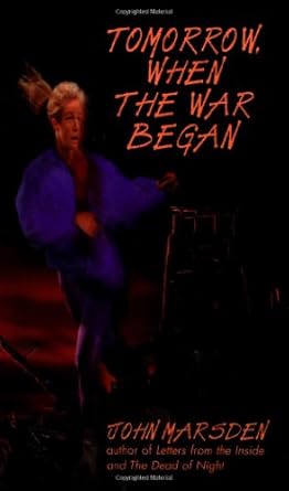 Tomorrow, When the War Began (The Tomorrow Series #1): Marsden, John ...