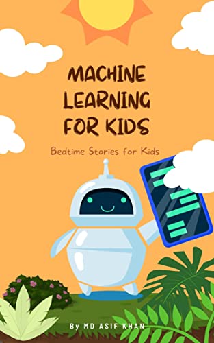 Machine Learning For Kids: Bedtime Stories for Kids eBook : Khan, Md ...