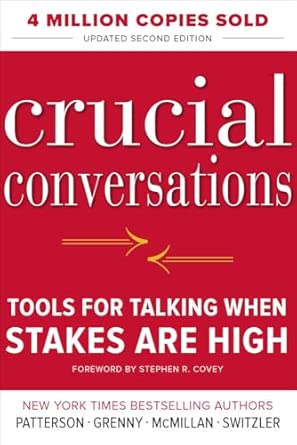 Crucial Conversations Tools for Talking When Stakes Are High, Second ...