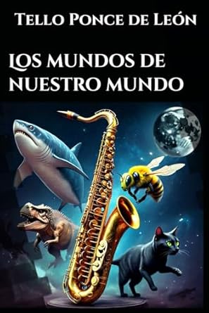 Los mundos de nuestro mundo (Spanish Edition) : Ponce de León, Tello ...