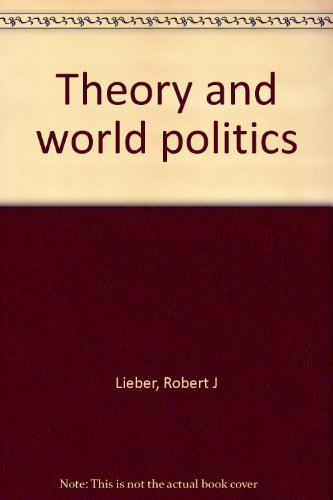 Theory and world politics: Lieber, Robert J: 9780876268728: Amazon.com ...