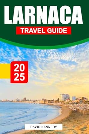 LARNACA TRAVEL GUIDE 2025: Ancient Heritage Meets Sun-Kissed Beaches on ...