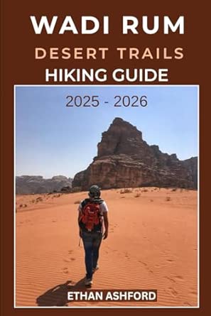 Wadi Rum Desert Trails Hiking Guide 2025 - 2026: The Complete Explorer ...