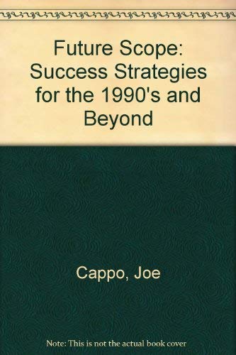 Futurescope: Success Strategies for the 1990s and Beyond: Cappo, Joseph ...