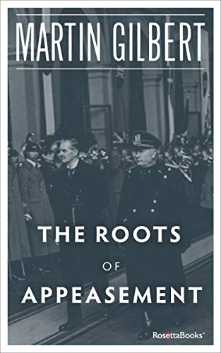 Amazon.com: The Roots of Appeasement eBook : Gilbert, Martin: Kindle Store