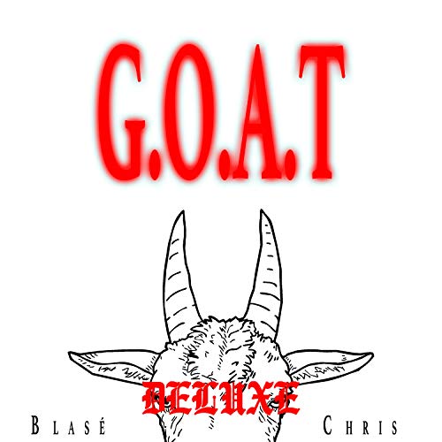 Écouter G.O.A.T (Deluxe) de Blasé Chris sur Amazon Music Unlimited