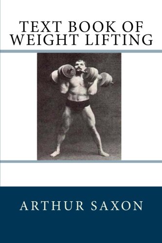 Text Book of Weight Lifting: Saxon, Arthur: 9781453756218: Amazon.com ...