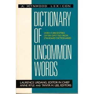 Dictionary of Uncommon Words (A Wynwood Lexicon): Urdang, Laurence ...