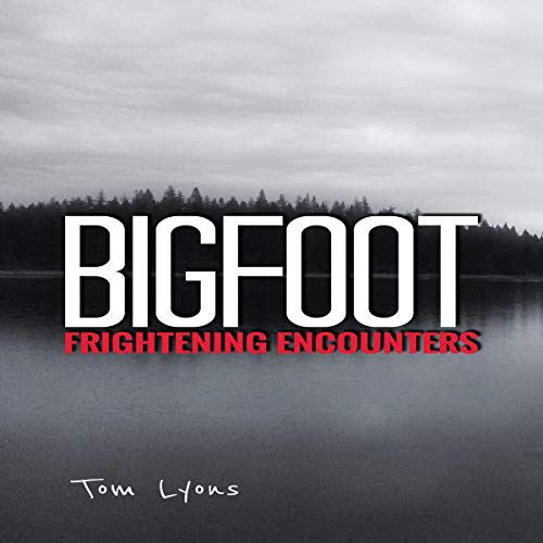 Amazon.com: Bigfoot Frightening Encounters: Volumes 1-4 (Audible Audio Edition): Tom Lyons ...