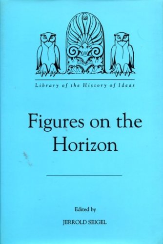 Figures on the Horizon (Library of the History of Ideas): Seigel ...
