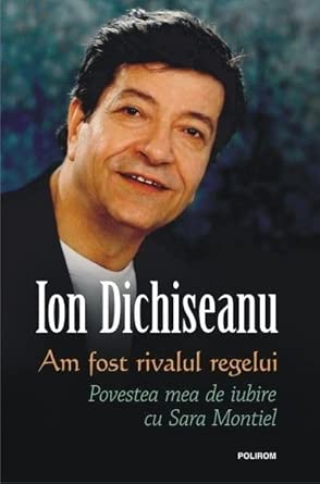 AM FOST RIVALUL REGELUI POVESTEA MEA DE IUBIRE CU SARA MONTIEL : ION ...