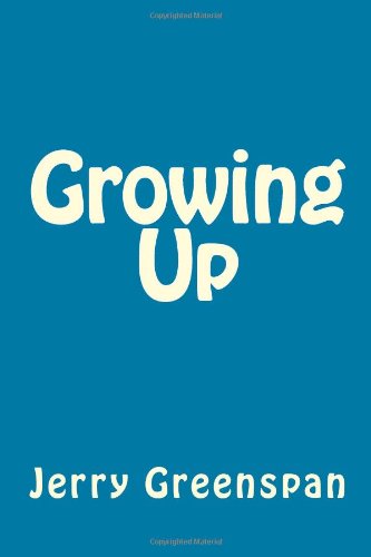 Growing Up: Greenspan, Mr. Jerry S.: 9781481152174: Amazon.com: Books