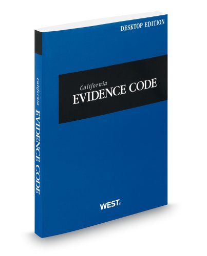 California Evidence Code, 2013 ed. (California Desktop Codes): Thomson ...