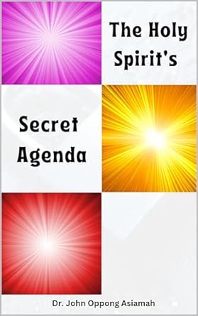 Amazon.com: The Holy Spirit's Secret Agenda eBook : Asiamah, Dr. John ...