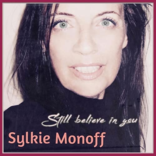 Still Believe in You by Sylkie Monoff on Amazon Prime Music