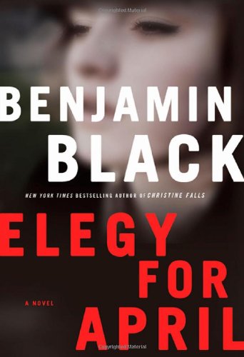 Elegy for April: A Novel: Black, Benjamin: Amazon.com: Books