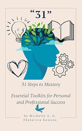 31 Steps to Mastery: Essential Toolkits for Personal and Professional ...