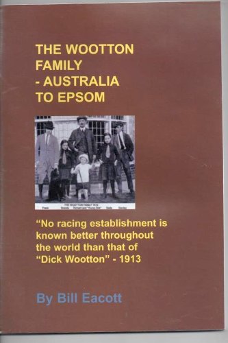 The Wootton Family - Australia to Epsom: Eacott, Bill: 9780954827809 ...