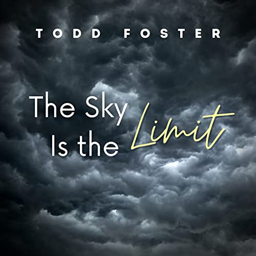 The Sky Is the Limit by Todd Foster on Amazon Prime Music