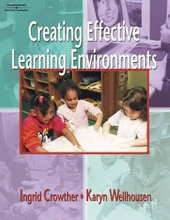Creating Effective Learning Environments: Crowther, Ingrid, Wellhousen ...
