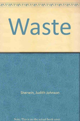 Waste: Sherwin, Judith Johnson: 9780914378280: Amazon.com: Books