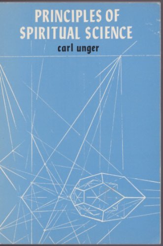 Principles of Spiritual Science: Unger, Carl: Amazon.com: Books