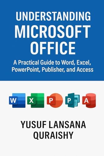 Understanding Microsoft Office: A Practical Guide to Word, Excel ...