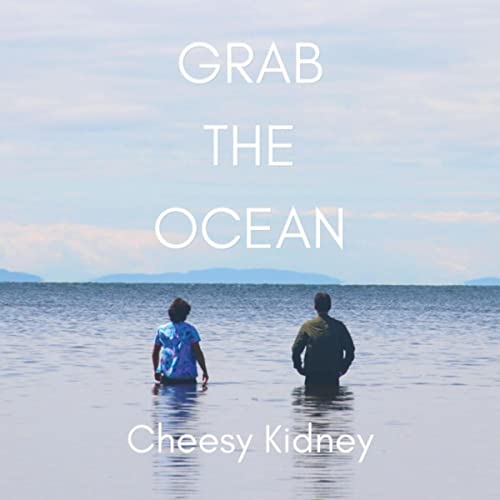 Écouter Grab the Ocean par Cheesy Kidney sur Amazon Music Unlimited