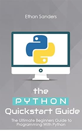 Python: The Python Quickstart Guide - The Ultimate Guide to Python ...