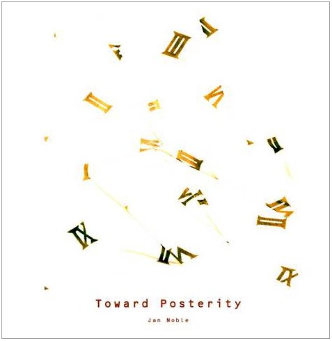 Toward Posterity: Noble, Jan: 9781907513053: Amazon.com: Books