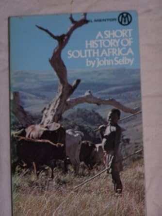 Short History of South Africa: SELBY, John: 9780450022593: Amazon.com ...