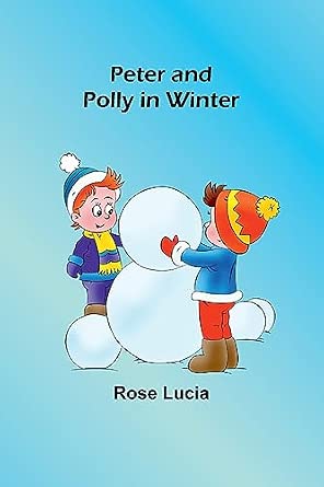 Peter and Polly in Winter: Lucia, Rose: 9789357725088: Amazon.com: Books