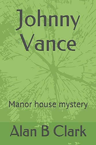 Amazon.com: Johnny Vance: Manor house mystery: 9781520437606: Clark ...