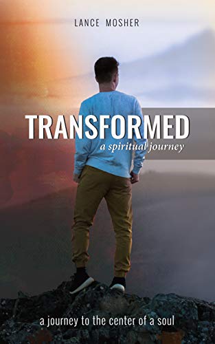 Transformed: A Spiritual Journey - Kindle edition by Mosher, Lance ...