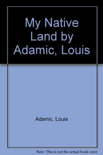 My Native Land: adamic, louis: Amazon.com: Books