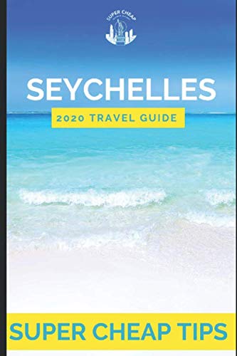 Super Cheap The Seychelles - Travel Guide 2020: Enjoy a $3,000 trip to ...