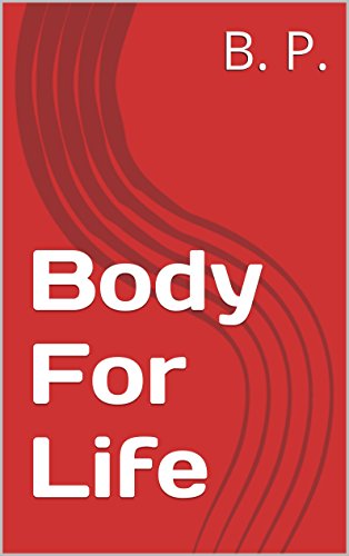 Body for Life eBook : B. P., Phillips, Bill: Amazon.co.uk: Kindle Store