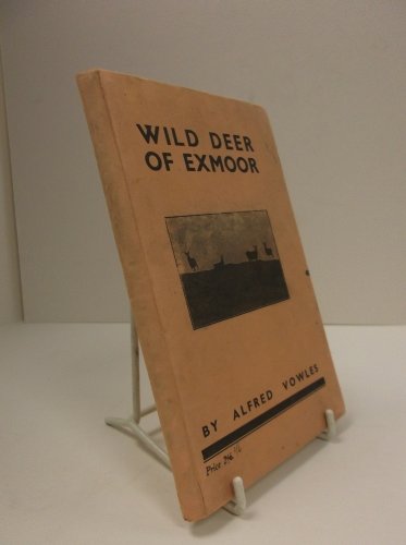 WILD DEER OF EXMOOR History Haunts Habits.: Alfred Vowles: Amazon.com ...