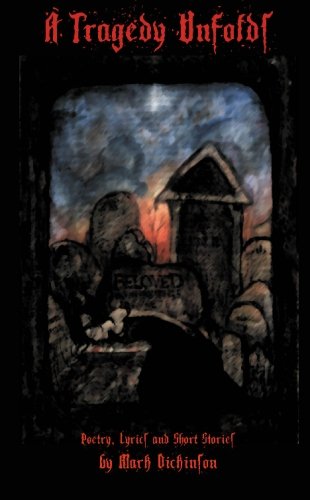 Buy A Tragedy Unfolds: A Collection of Tragic Poetry, Lyrics and Short ...
