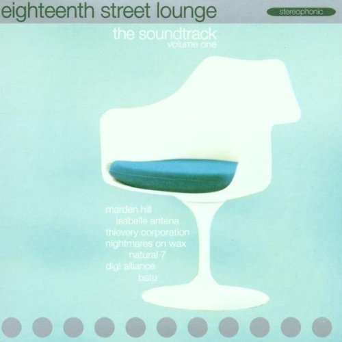Eighteenth Street Lounge - Eighteenth Street Lounge: The Soundtrack ...