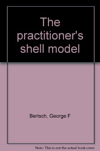 The practitioner's shell model: Bertsch, George F: 9780444103482 ...