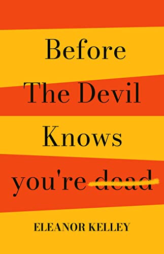 Before The Devil Knows You're Dead - Kindle edition by Kelley, Eleanor ...