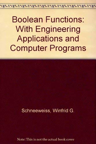 Boolean Functions With Engineering Applications And Computer Programs