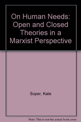 On Human Needs: Open and Closed Theories in a Marxist Perspective: Kate ...