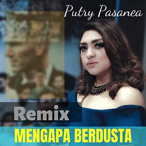 Mengapa Berdusta (Remix) by Putry Pasanea on Amazon Prime Music