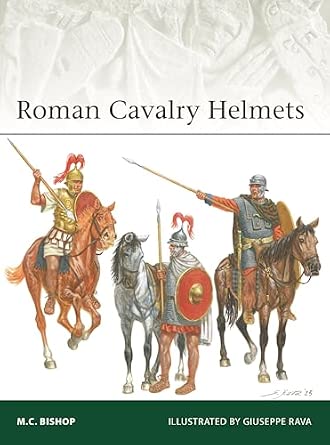 Roman Cavalry Helmets (Elite, 268): Bishop, M.C., Rava, Giuseppe ...