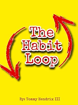 The Habit Loop: Understanding Your Habits - Kindle edition by Hendrix, Tommy. Health, Fitness ...
